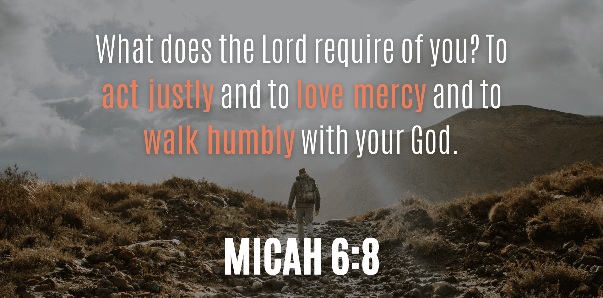 What Does Micah 6:8 Mean? (act justly, love mercy, and walk humbly)