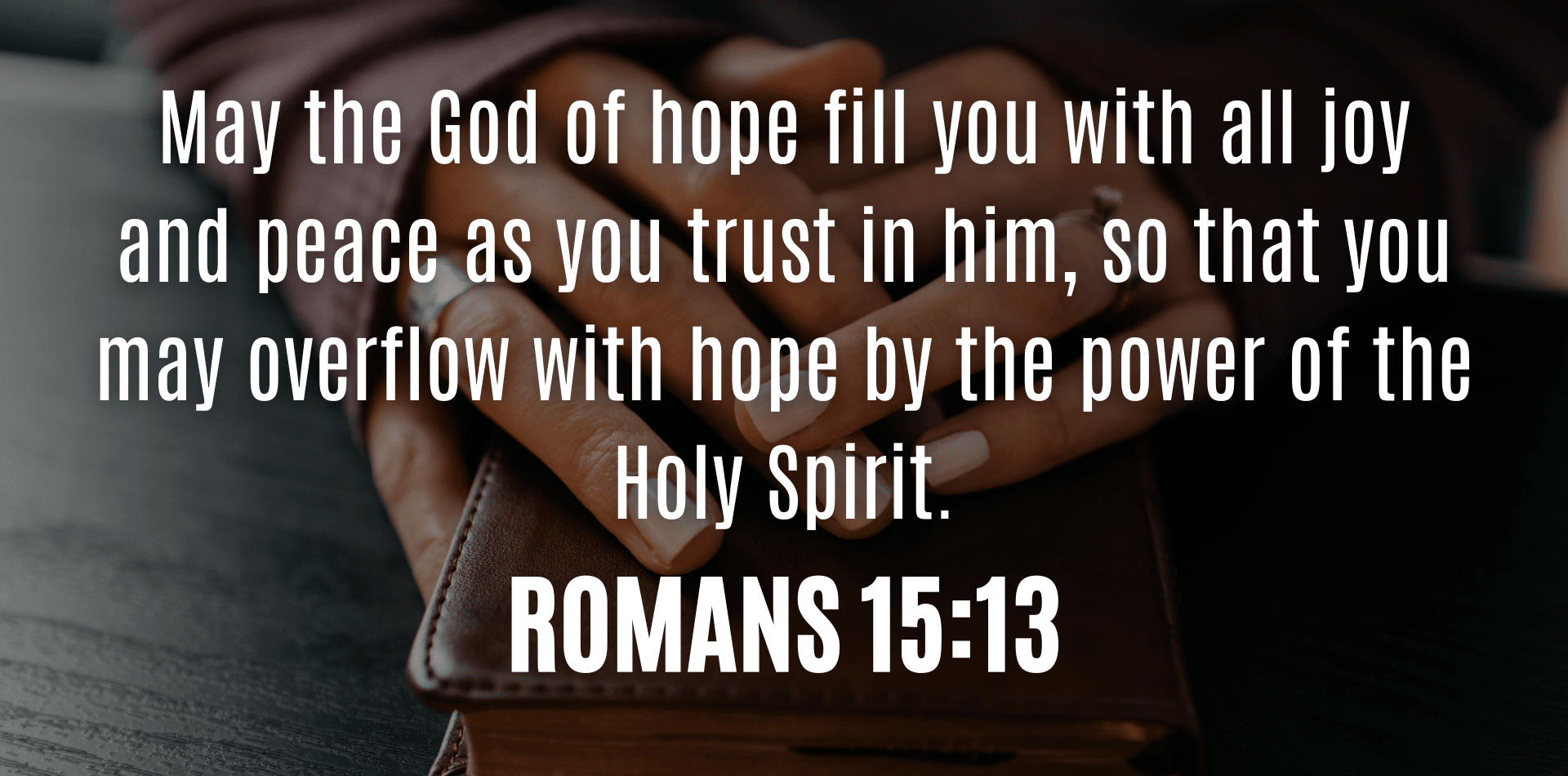 What Romans 15:13 Means (and how you can live with hope)